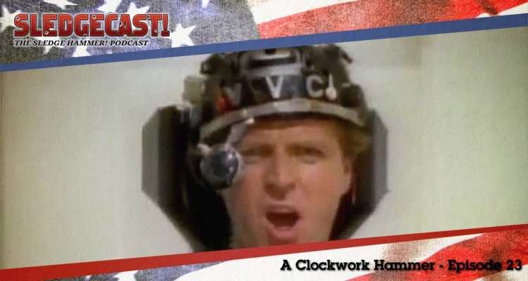 A Clockwork Hammer | Episode 23 - Sledge Hammer! Podcast